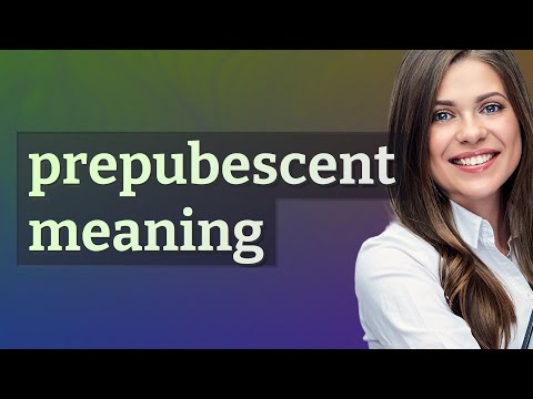 Prepubescent | meaning of Prepubescent