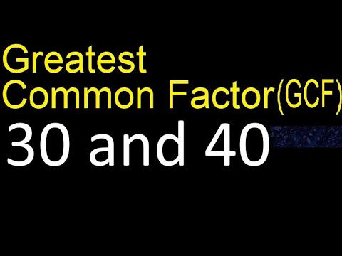 GCF 30 and 40 . greatest common factor . GCF(30 , 40) , How to Find GCF