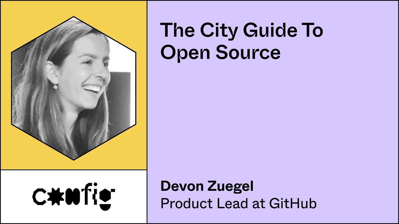 The City Guide to Open Source - Devon Zuegel, Product Lead at Github (Config)