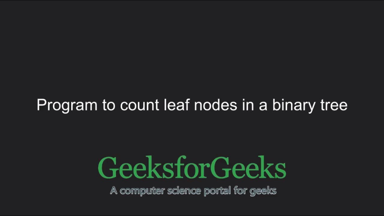 Count leaf nodes in a Binary Tree (Recursive)  | GeeksforGeeks