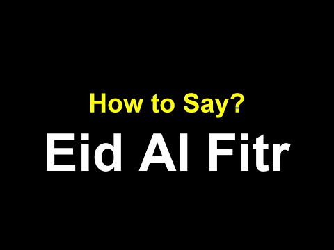 How to Pronounce Eid Al Fitr Correctly (American & British Accent)