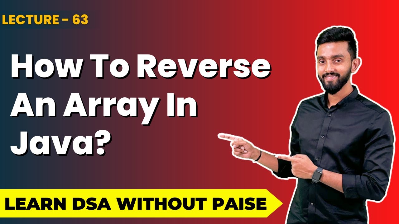 How To Reverse An Array In JAVA | FREE DSA Course in JAVA | Lecture 63