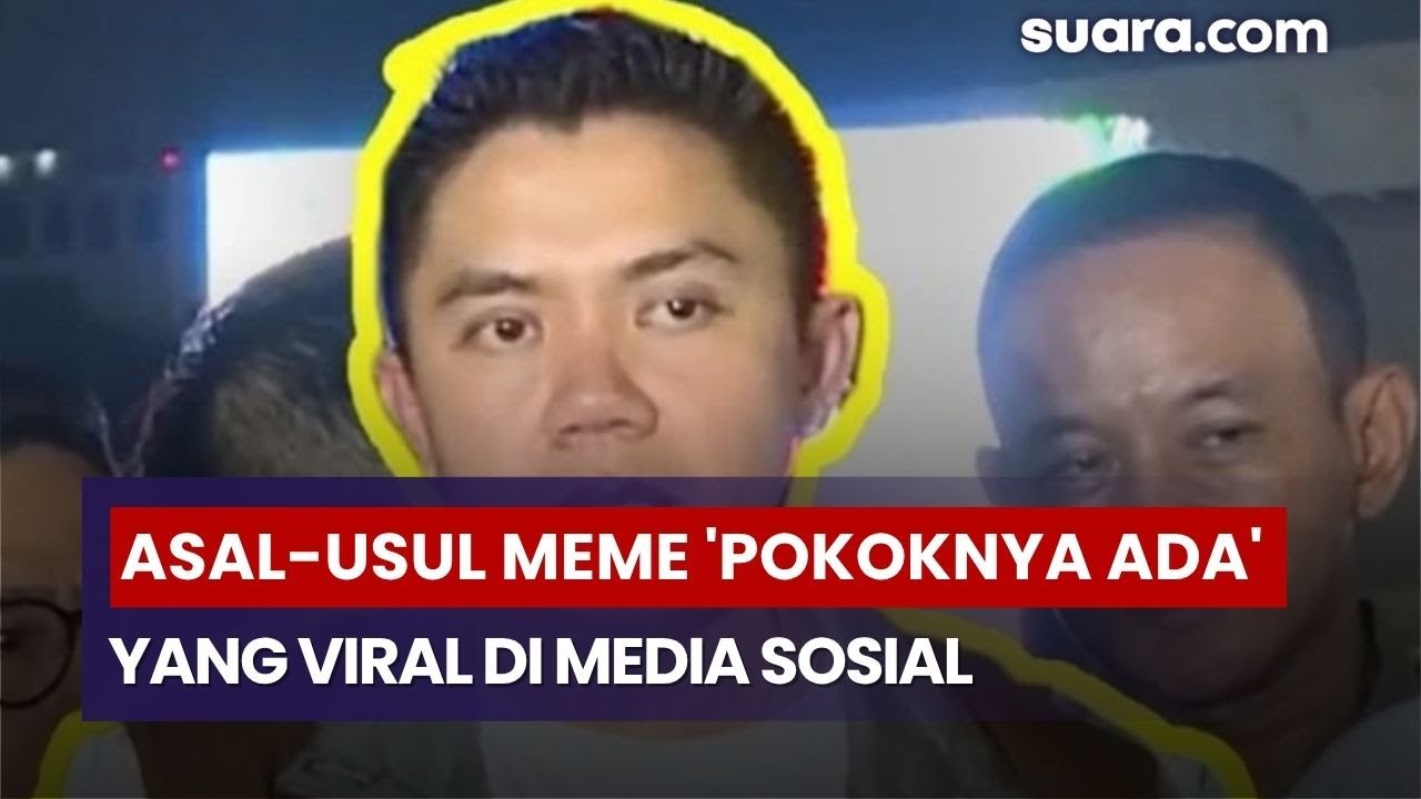 Asal-usul Meme 'Pokoknya Ada' yang Viral di Media Sosial