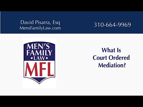 What Is Court Ordered Mediation? Explained by Los Angeles Child Custody Lawyer David Pisarra