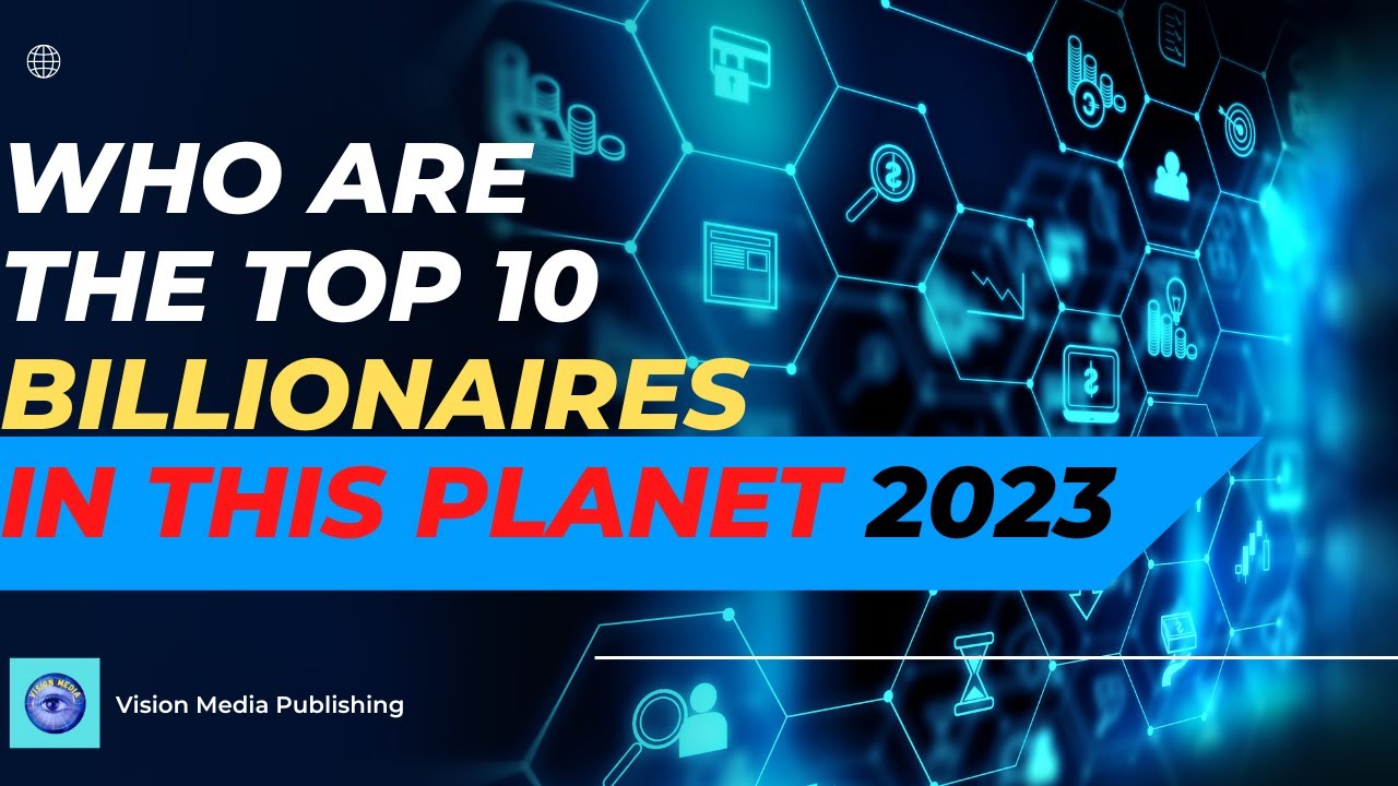 Top 10 Billionaires In The World 2023 / Top 10 richest people  in the world 2023