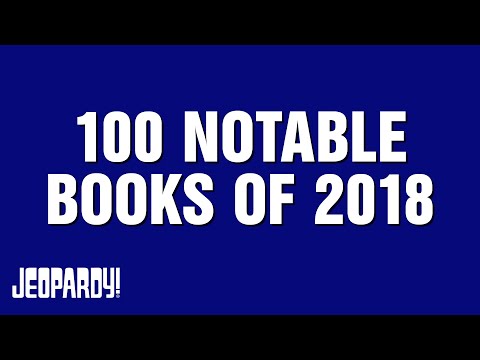 The NY Times 100 Notable Books of 2018 | Category | JEOPARDY!