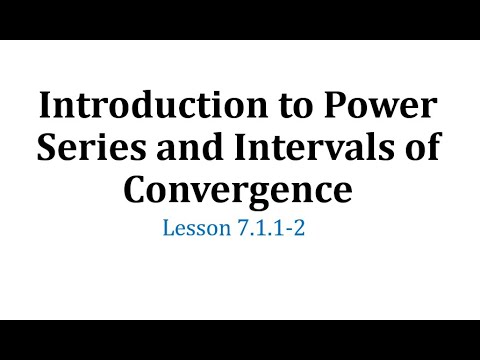 (7.1.1-2) Introduction to Power Series and Intervals of Convergence ...
