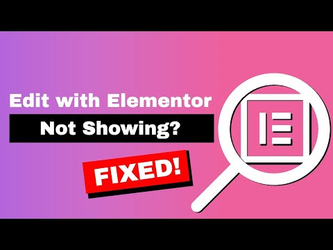 How to Fix the Edit with Elementor Button Not Showing