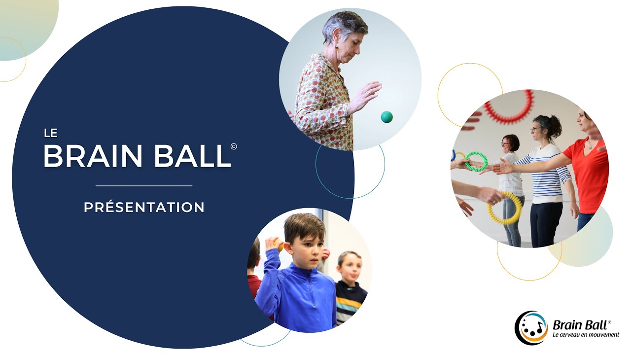 Présentation de la méthode Brain Ball®