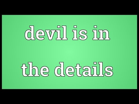 Devil is in the details Meaning