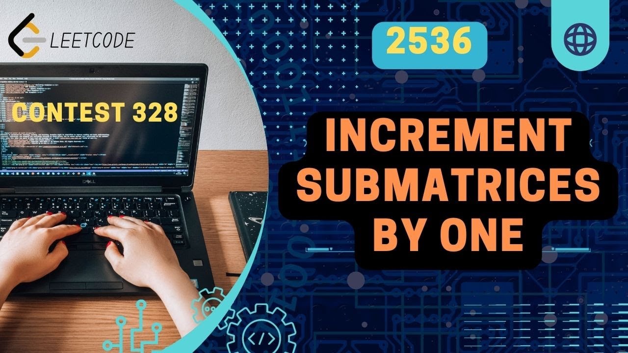 Increment Submatrices by One | Leetcode 2536 | Leetcode Weekly contest 328