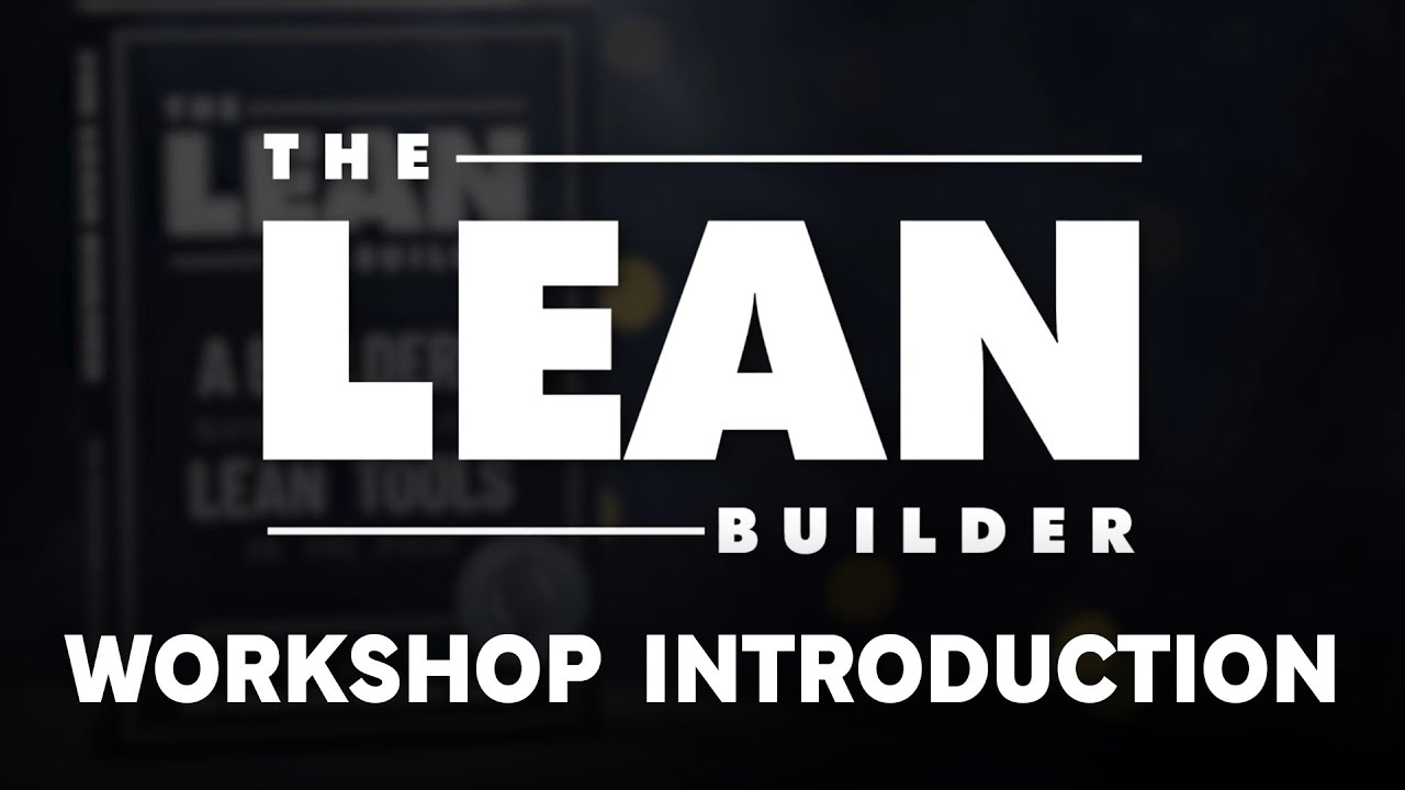 THE LEAN BUILDER | WORKSHOP INTRODUCTION