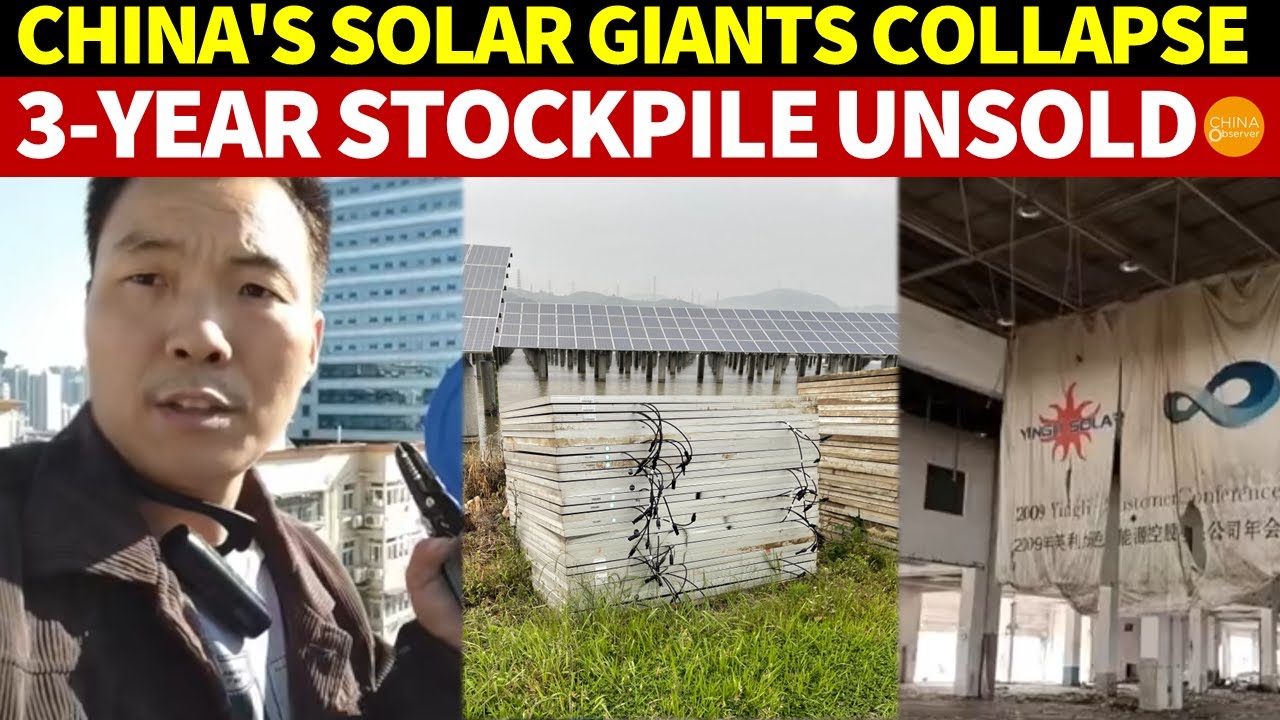 China’s Solar Giants Collapse: Massive Stockpile for 3 Years With No ...