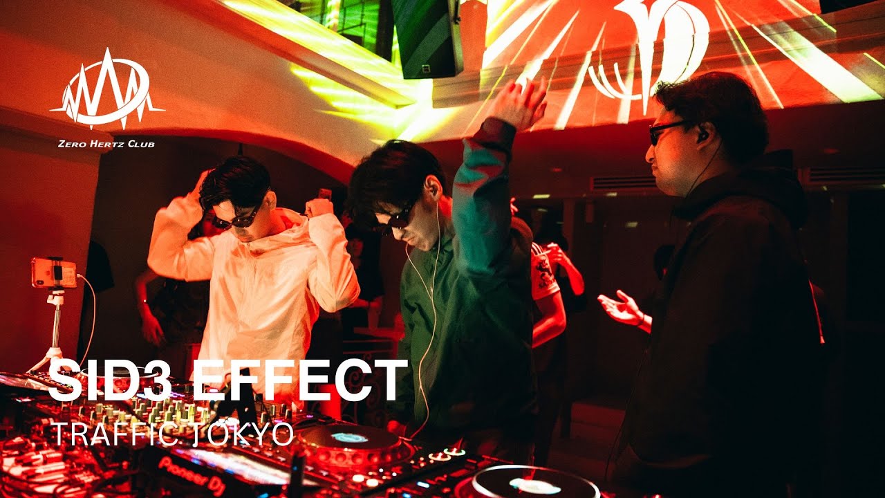 SID3 EFFECT | ZERO HERTZ CLUB @TRAFFIC TOKYO