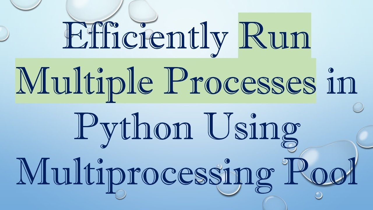 Efficiently Run Multiple Processes in Python Using Multiprocessing Pool