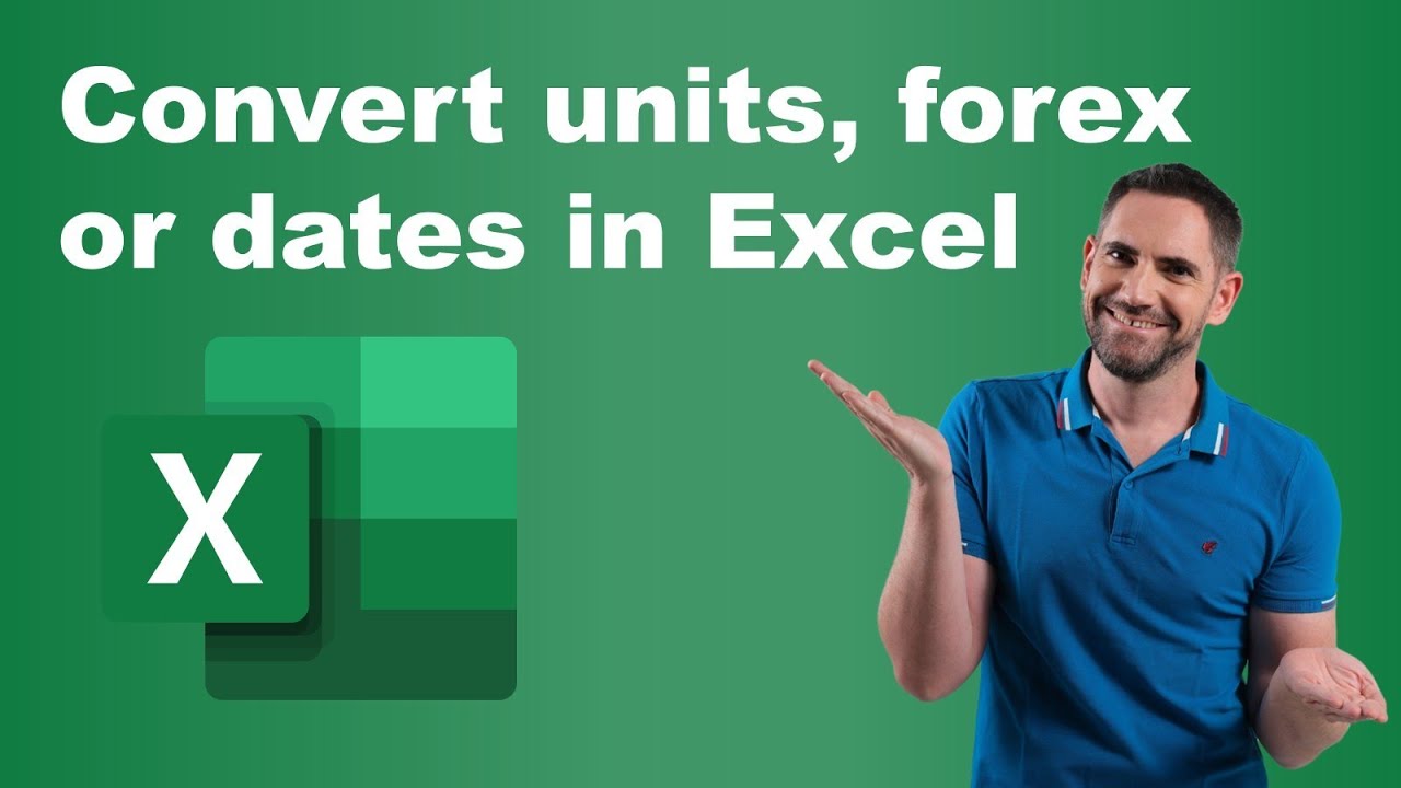 Excel: Convert Units, Forex, and Dates Like a Pro