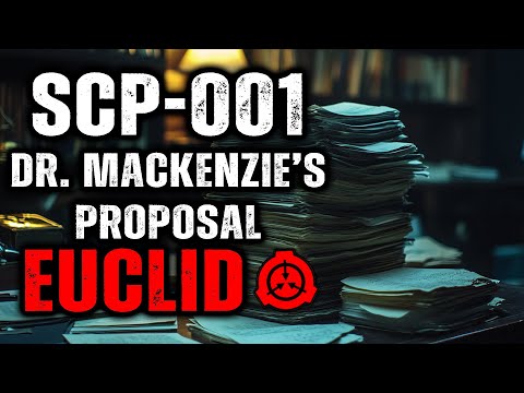 SCP 001 - Dr. Mackenzie's Proposal - The Legacy : Object Class - Euclid