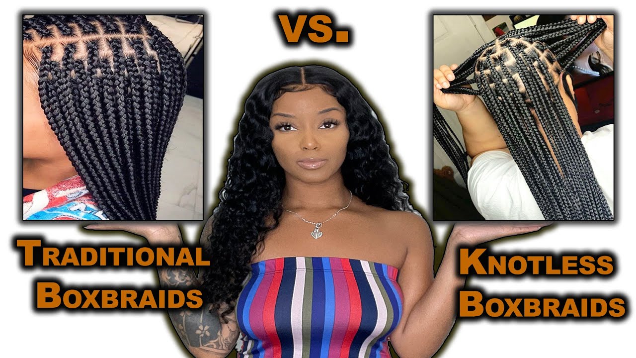 The Difference Between Knotless Braids & Traditional BoxBraids | Which Should You Get & WHY?