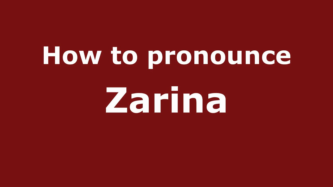 Pronounce Names - How to Pronounce Zarina