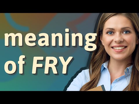 Fry | meaning of Fry