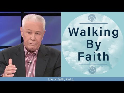 Walking By Faith - Life of Faith, Part 2