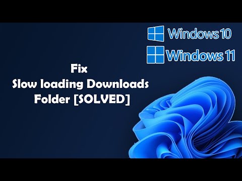Fix Windows 11/10 Slow loading Downloads Folder [SOLVED]