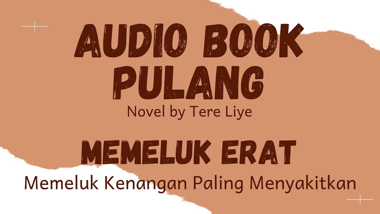 AUDIO BOOK NOVEL PULANG BY TERE LIYE