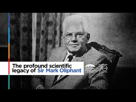 The profound scientific legacy of Sir Mark Oliphant – Australian Academy of Science
