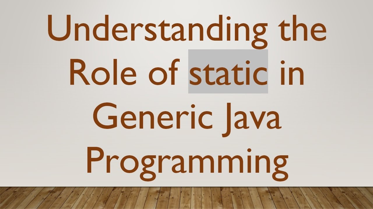 Understanding the Role of static in Generic Java Programming