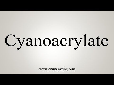 How To Say Cyanoacrylate
