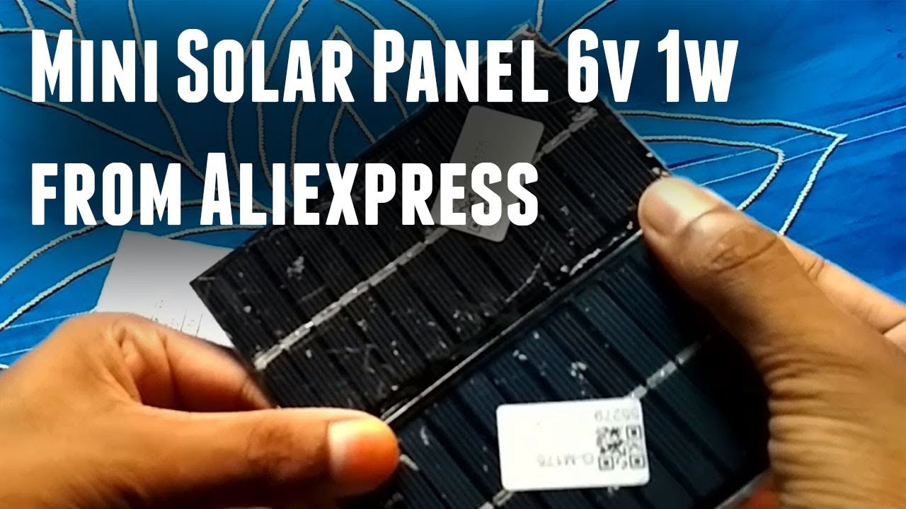 Mini Solar Panel 6v 1w from (Aliexpress Unboxing)