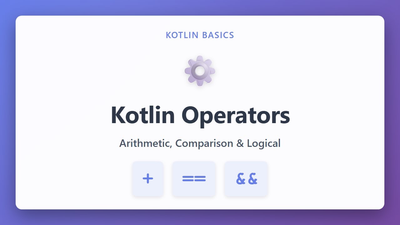 Kotlin Operators Explained: Arithmetic, Comparison & Logical | Kotlin Basics Tutorial