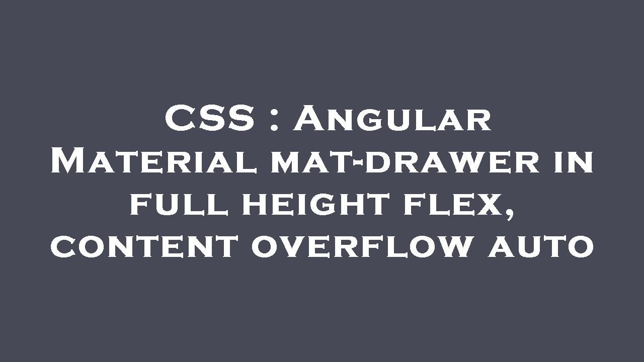 CSS : Angular Material mat-drawer in full height flex, content overflow auto