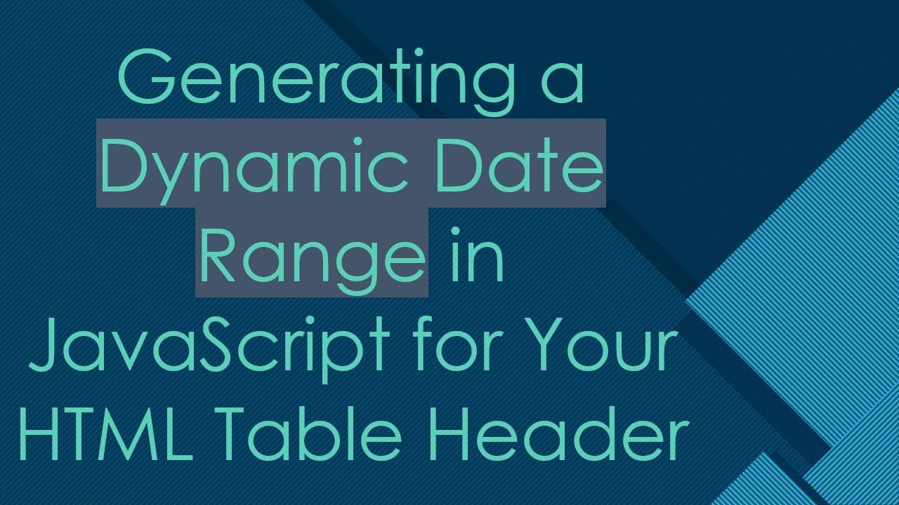 Generating a Dynamic Date Range in JavaScript for Your HTML Table Header