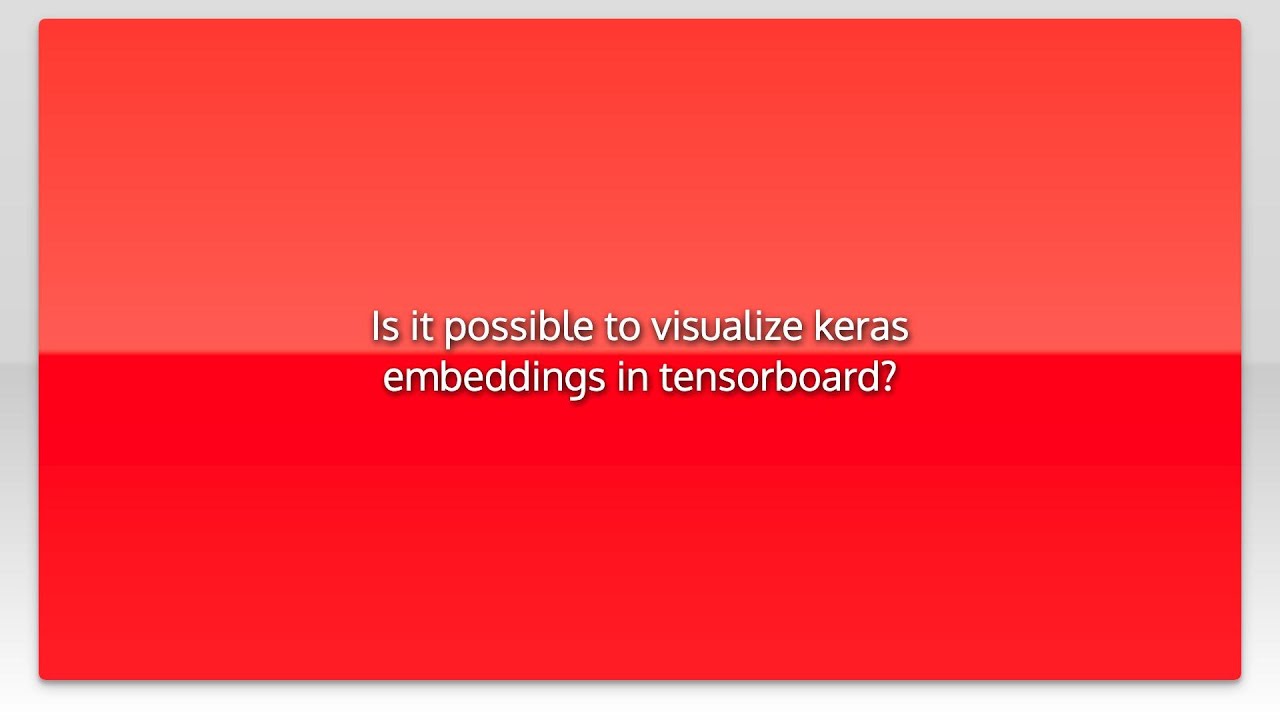 Is it possible to visualize keras embeddings in tensorboard?