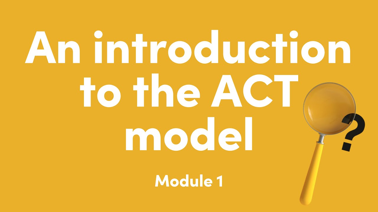 An Introduction to the ACT model - FREE training module 1