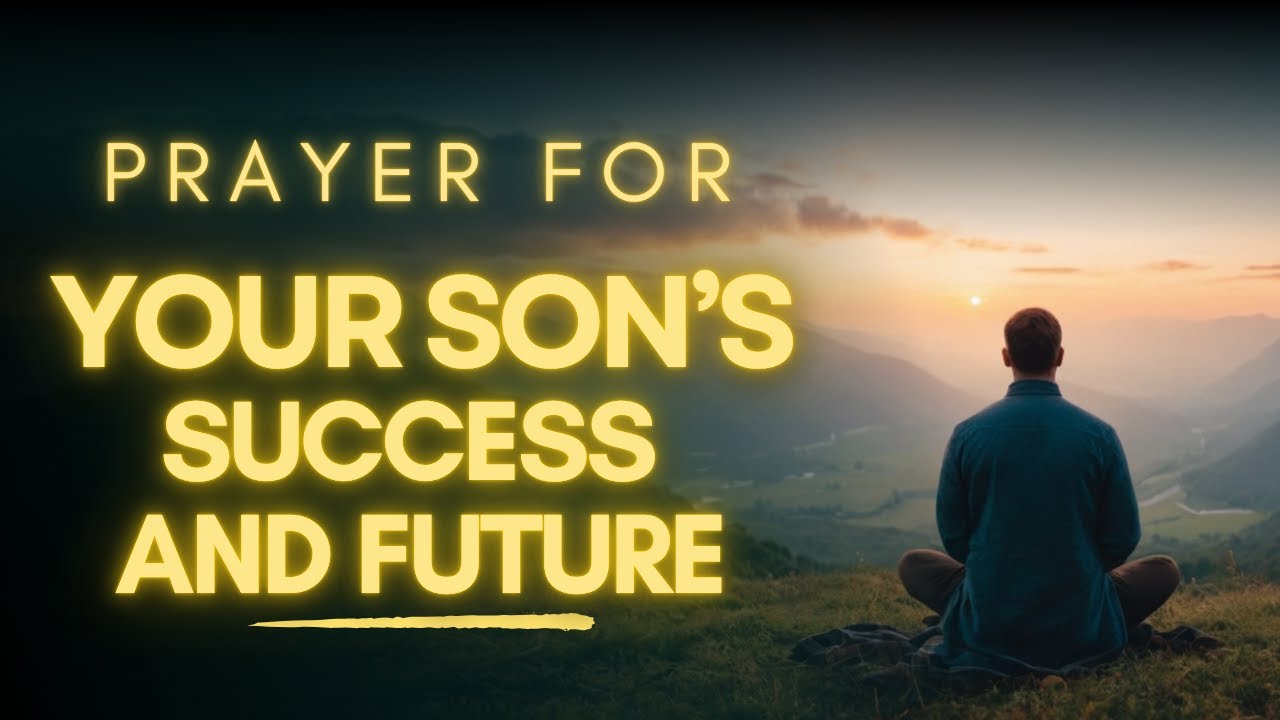 Powerful Prayer for My Son's Future & Success | Prayer For My Son
