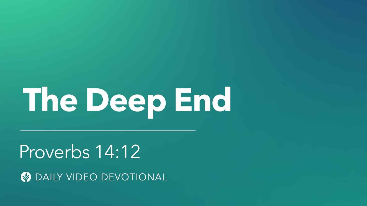 The Deep End | Proverbs 4:12 | Our Daily Bread Video Devotional