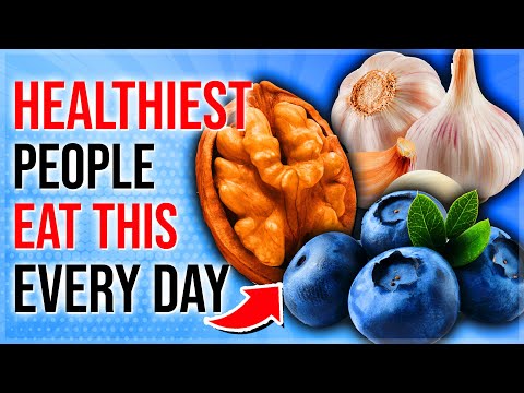 The World’s HEALTHIEST People Eat THESE 11 Foods EVERY DAY!