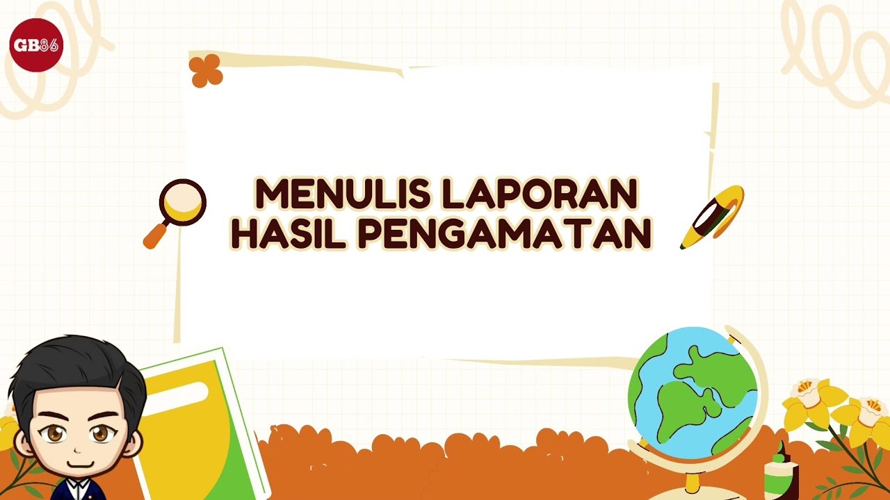 Writing Observation Reports - Indonesian Language Material for Grade 6, Independent Curriculum