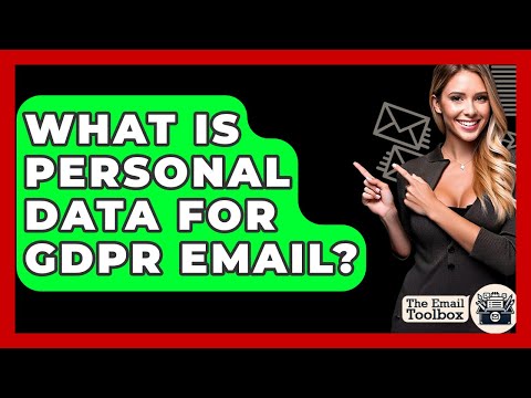 What Is Personal Data For GDPR Email? - TheEmailToolbox.com