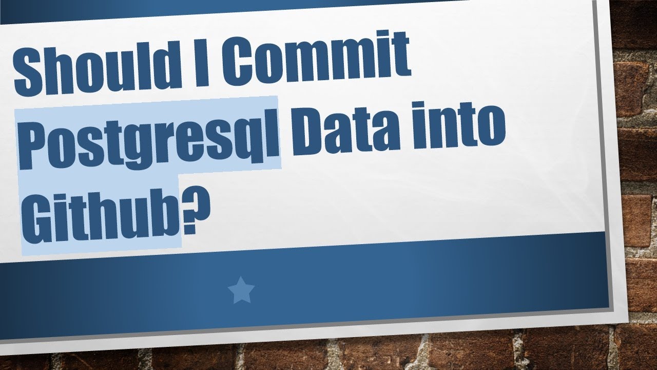 Should I Commit Postgresql Data into Github?