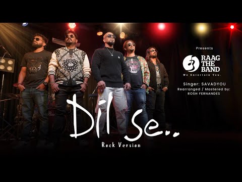 Dil Se Re| Cover Rock Version|A.R. Rahman|Raag The Band | Savadyou| Shahrukh Khan|Bollywood classic.