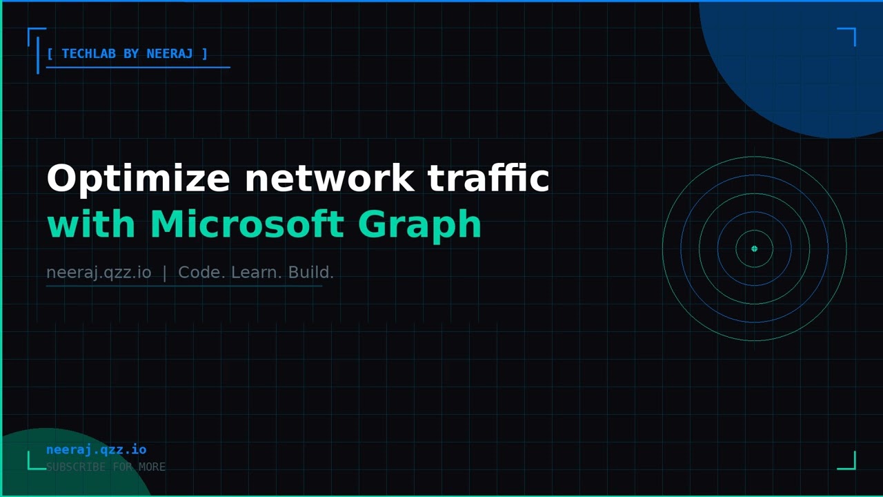 Optimize network traffic with Microsoft Graph | TechLab by Neeraj