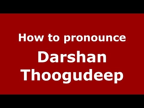 How to pronounce Darshan Thoogudeep (Gujarati/Mumbai, India) - PronounceNames.com