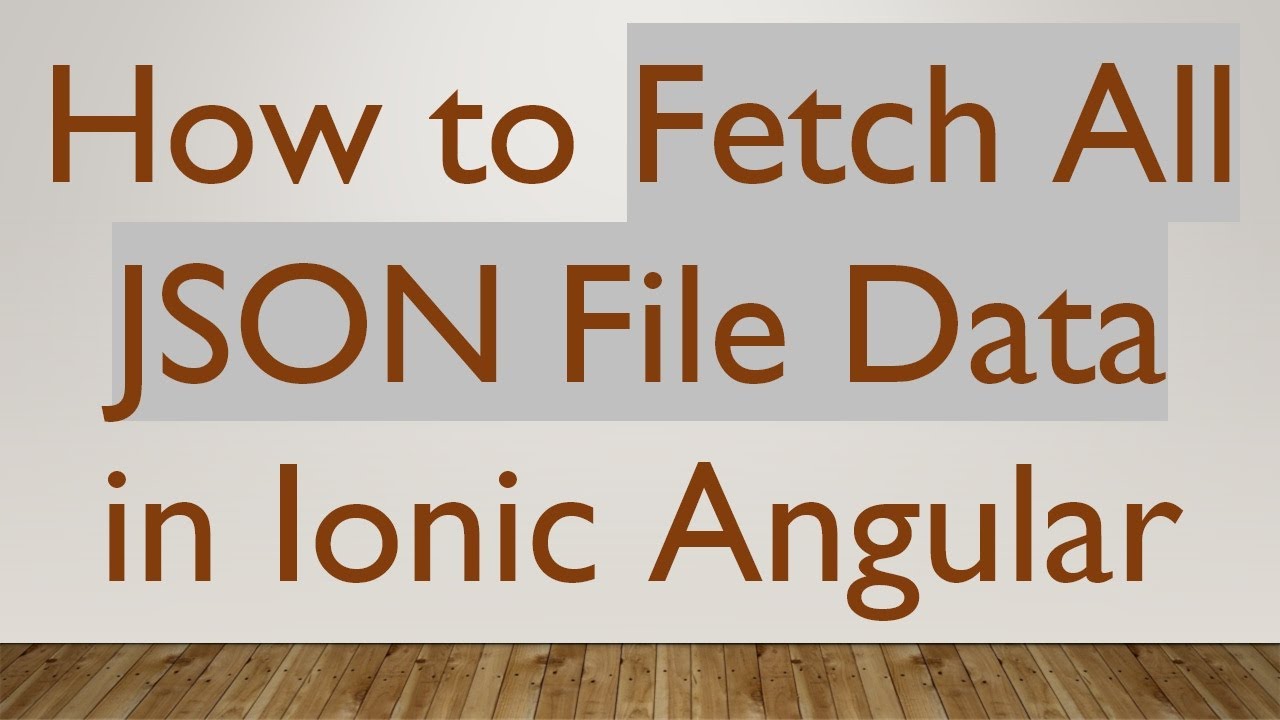 How to Fetch All JSON File Data in Ionic Angular