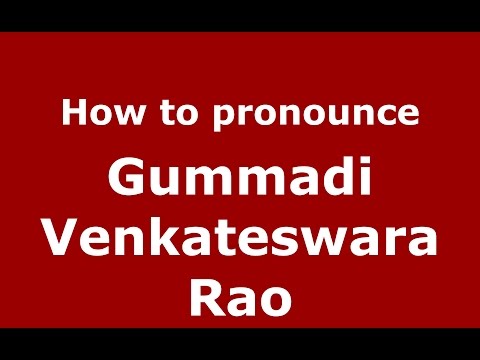 How to pronounce Gummadi Venkateswara Rao (Gujarati/Mumbai, India)  - PronounceNames.com