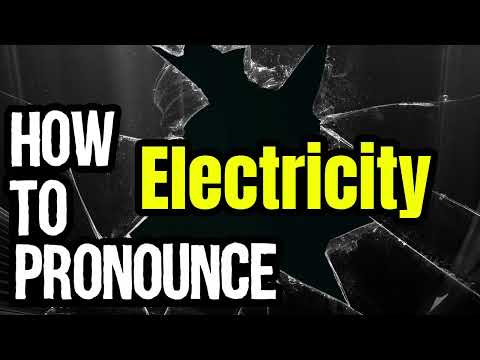 How To Pronounce Electricity? (CORRECTLY) Meaning & Pronunciation