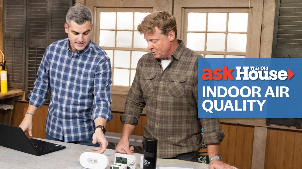 Understanding IAQ Testing | Ask This Old House
