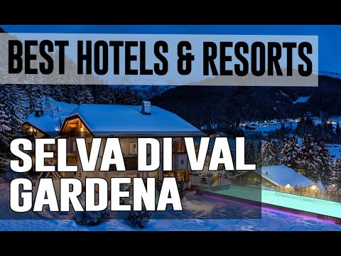 Best Hotels and Resorts in Selva di Val Gardena, Italy